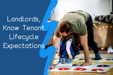 New Landlords: Set Your Expectation by Understanding the Tenant Lifecycle