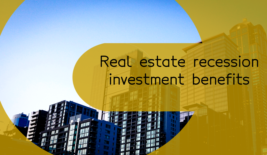 Reasons to Invest in Real Estate During a Recession