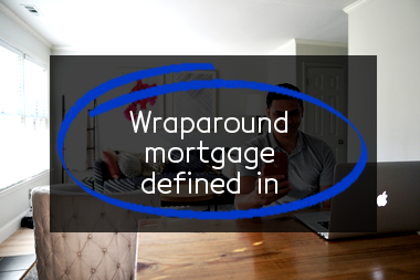 What Is A Wraparound Mortgage?